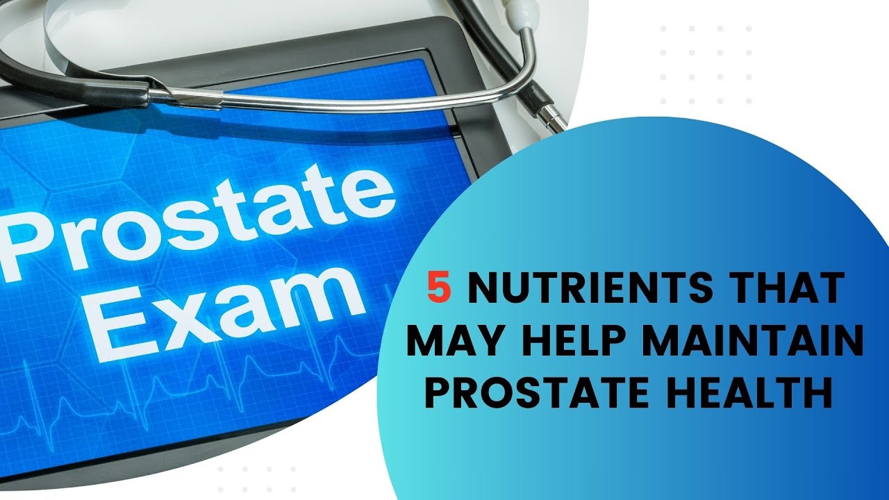 5 Nutrients That May Help Maintain Prostate Health - YouTube