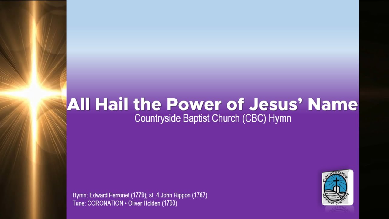 All Hail the Power of Jesus’ Name | Baptist Hymn | Edward Perronet ...