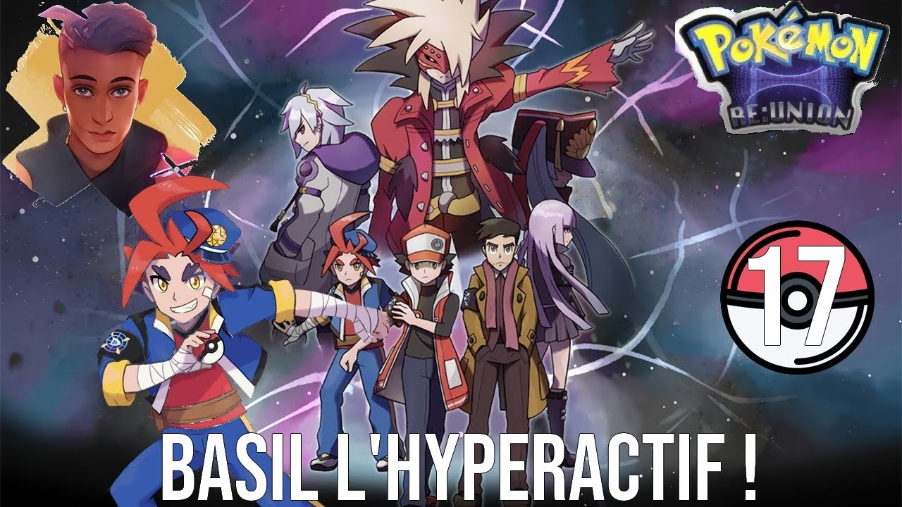 Pokémon RE:UNION #17 -Basil l'hyperactif! [FR] - YouTube