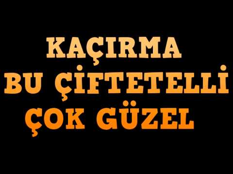 KAÇIRMA BU ÇİFTETELLİ ÇOK GÜZEL