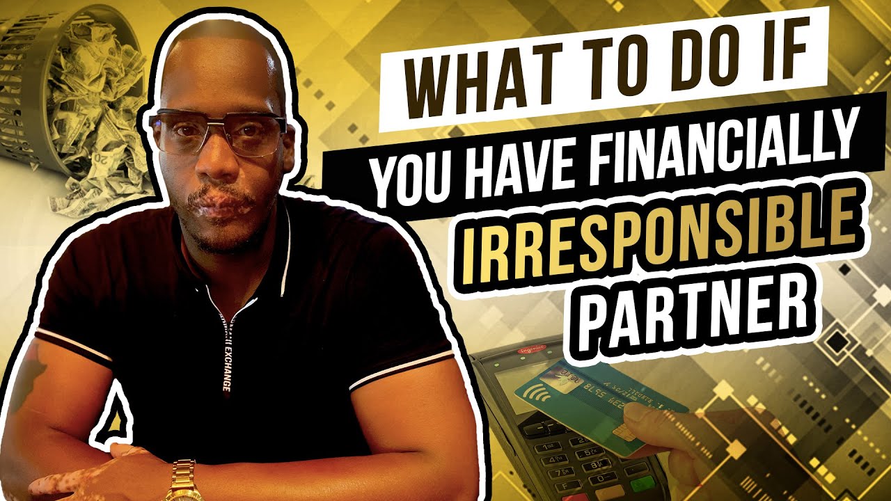 What to do if you have a Financially Irresponsible Partner | Improve ...