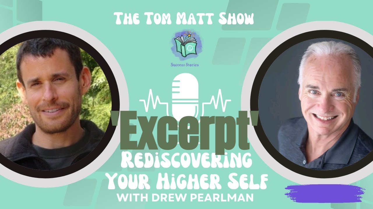 Excerpt_Drew Pearlman, How to Find Your Higher Self, Naturally. podcast ...