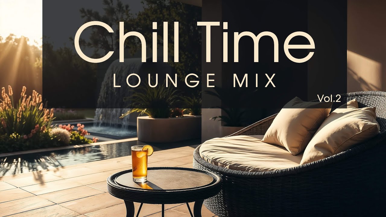 Chill Time Lounge Mix • Smooth Grooves for Relaxed Atmosphere • Vol.2 ...