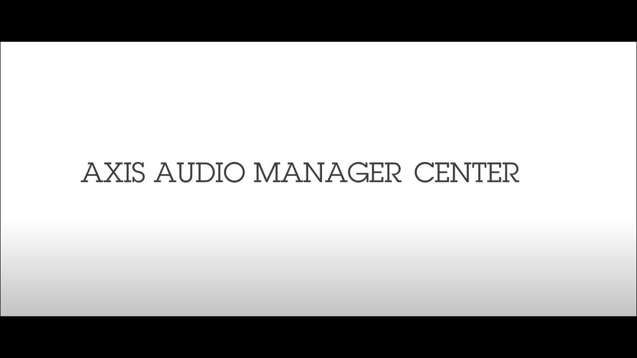 AXIS Audio Manager Center - YouTube