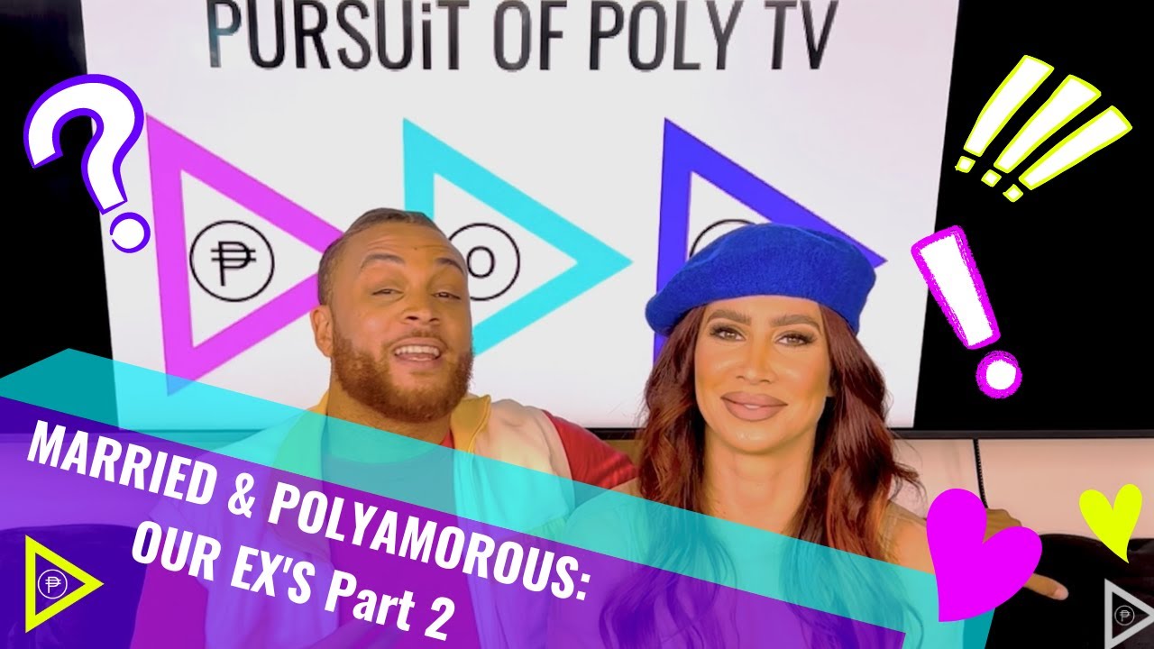 MARRIED, POLYAMOROUS, & DATING - PURSUiT OF POLY TV | EPiSODE 2: Past ...