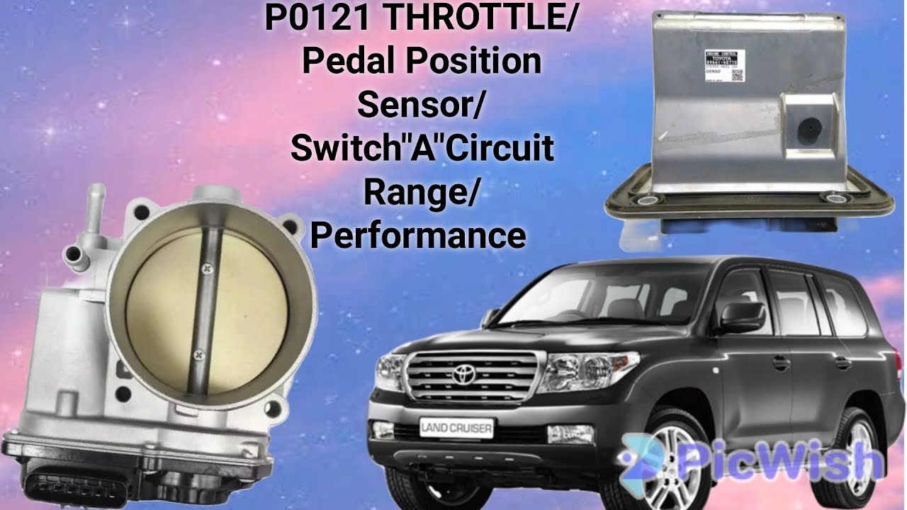 P0121 THROTTLE/Pedal Position Sensor/Switch"A"Circuit Range ...