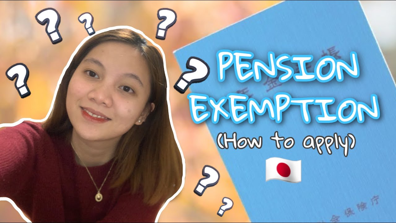 PENSION EXEMPTION IN JAPAN | How to apply for pension exemption ...