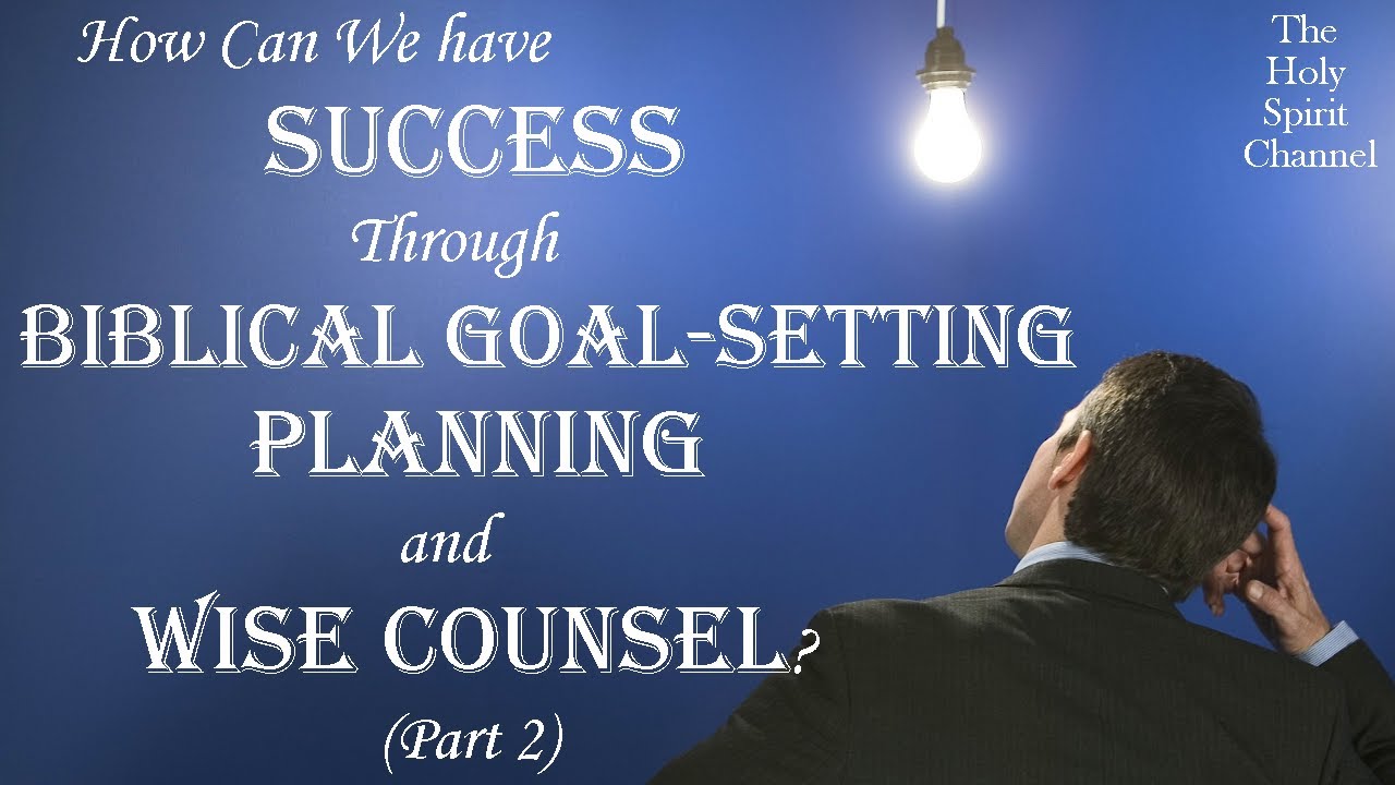 How Can We have Success Through Biblical Goal-Setting, Planning, & Wise ...
