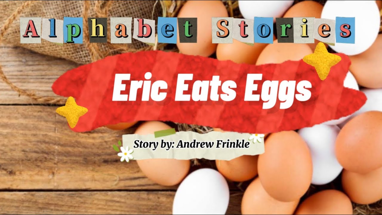 Eric Eats Eggs || Alphabet Stories|| Learning Ideas Channel - YouTube