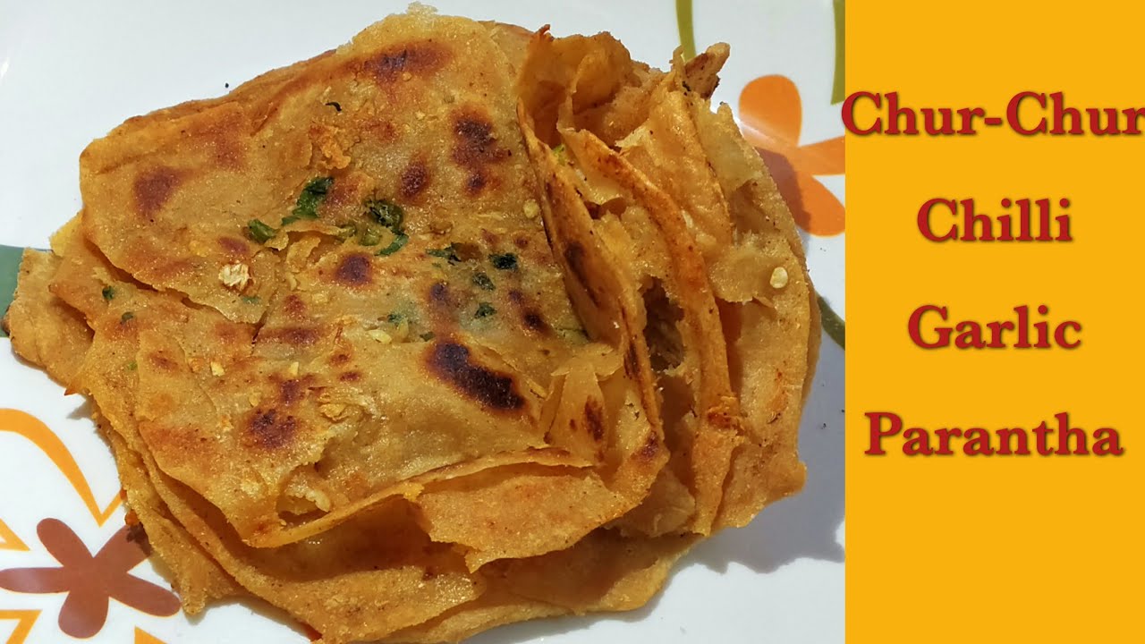 Chur Chur Chilli Garlic Paratha Recipe | Chur Chur Paratha Recipe on ...