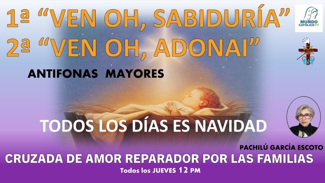 1a "VEN OH, SABIDURÍA" 2a "VEN OH, ADONAI" Antifonias mayores TODOS LOS ...