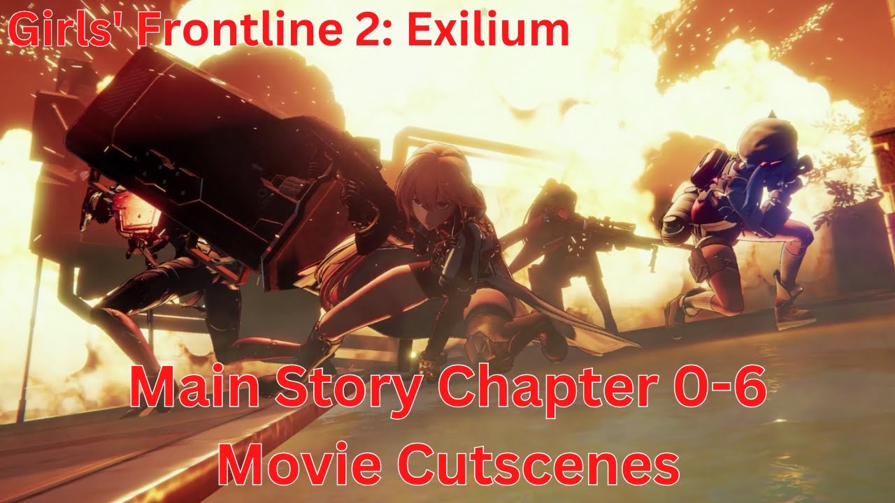 Main Story Chapter 0-6 Movie Cutscenes 『Girls' Frontline 2: Exilium ...