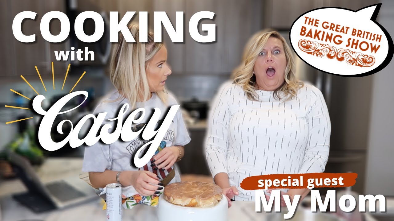 "Cooking with Casey" + My Mom!! || Trying to Be on The Great British ...