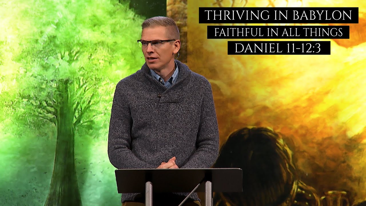 Faithful In All Things| Pastor Ben Rudolph | Thriving In Babylon | Week ...