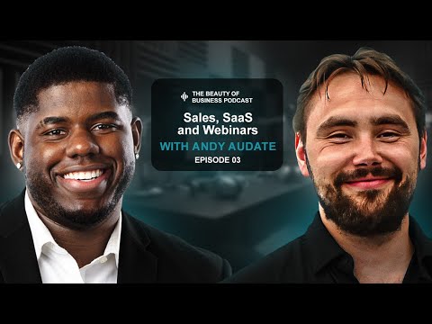 Sales, SaaS and Webinars ⎸ The Beauty of Business ep. 3 ⎸ Andy Audate ...