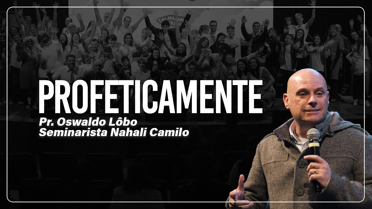 PROFETICAMENTE | Sem. Nahali Camilo e Pr. Oswaldo Lôbo - YouTube