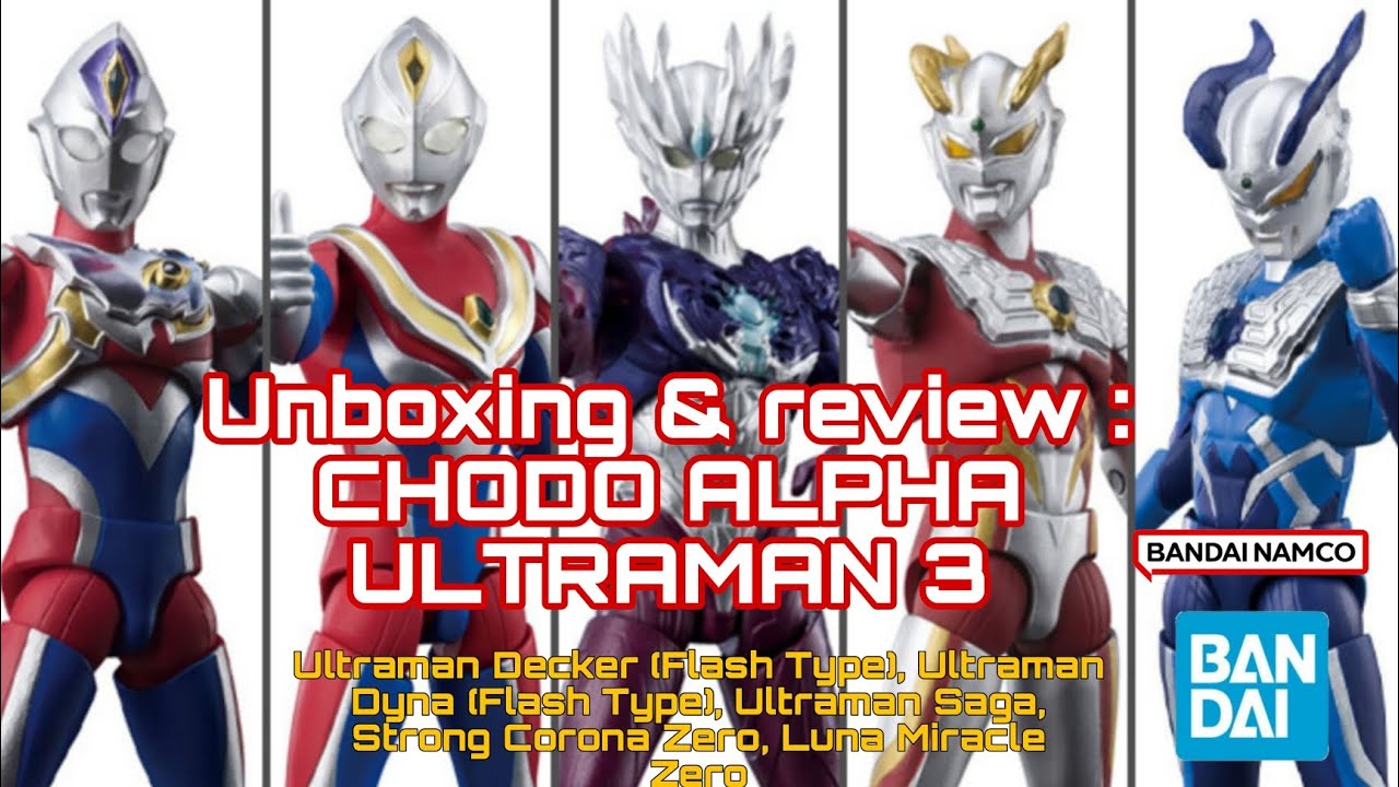 Bandai Chodo Alpha Ultraman 3 : Decker, Dyna, Zero Strong Corona, Luna Miracle form - YouTube