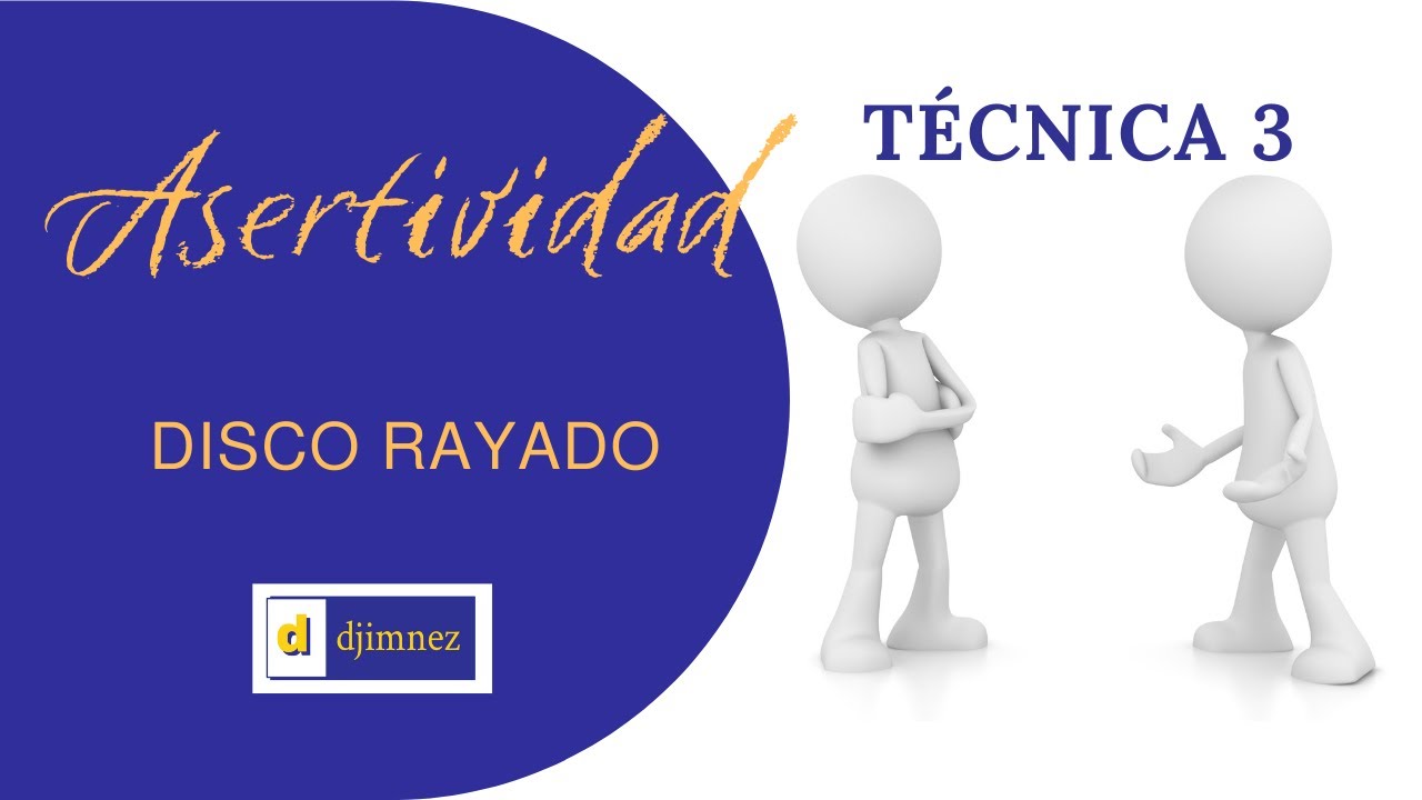 APRENDE ASERTIVIDAD | TECNICA 3 | DISCO RAYADO | DR. DAVID JIMENEZ ...