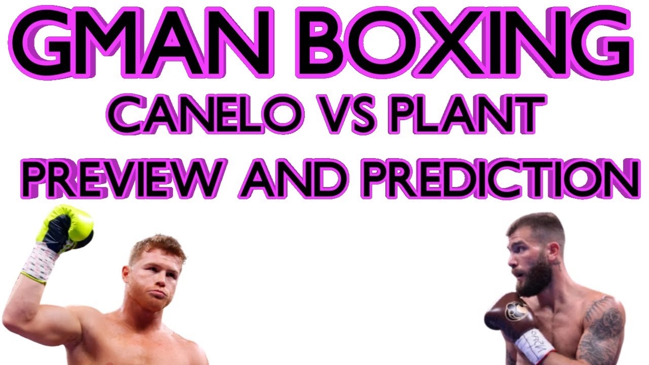 CANELO ALVAREZ VS CALEB PLANT FULL FIGHT PREVIEW AND PREDICTION - YouTube