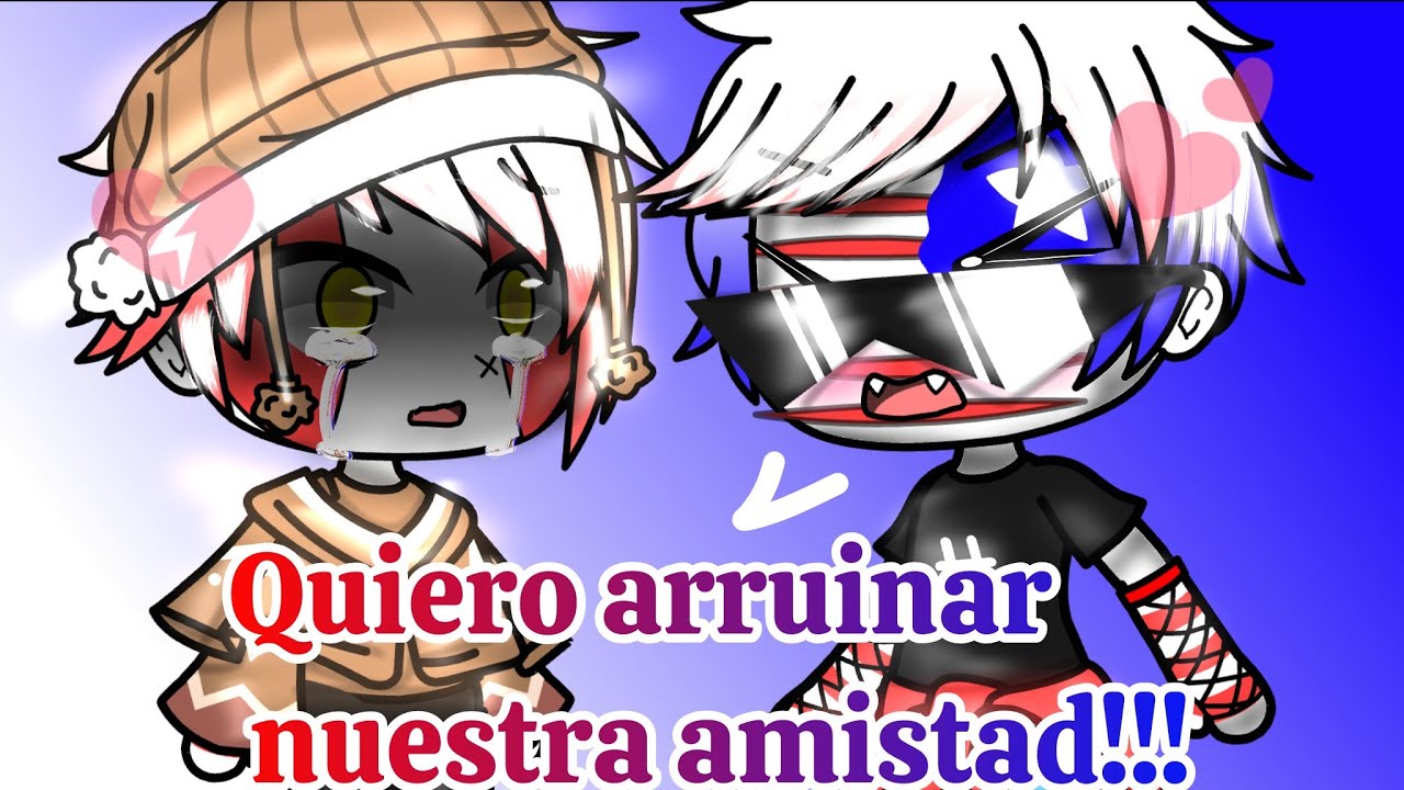 Quiero arruinar nuestra amistad!《Countryhumans》/ дáна Galaxy☆\Gacha ...