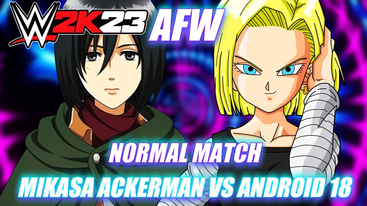 Mikasa Ackerman VS Android 18 1 | WWE 2K23 | ANIME | Attack On Titan VS ...