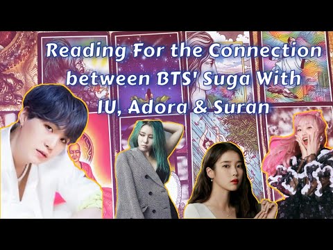 🔮A Reading For BTS' Suga's Connection with IU, Adora & Suran🌟🌺🙌🌌🔮