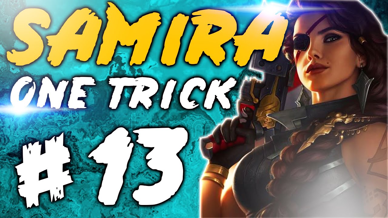 #13 - Samira One Trick Highlights !!! - Samira Montage / Samira ...