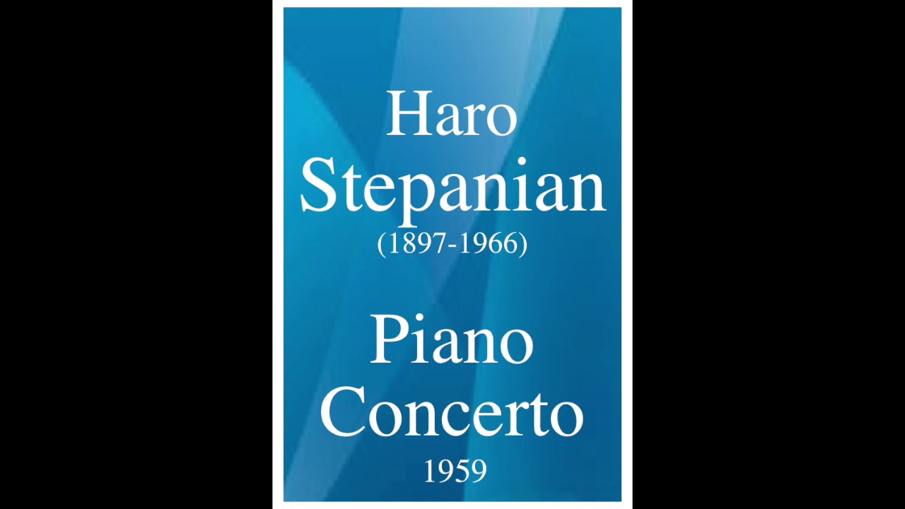 Haro Stepanian (1897-1966): Piano Concerto (1959) - YouTube