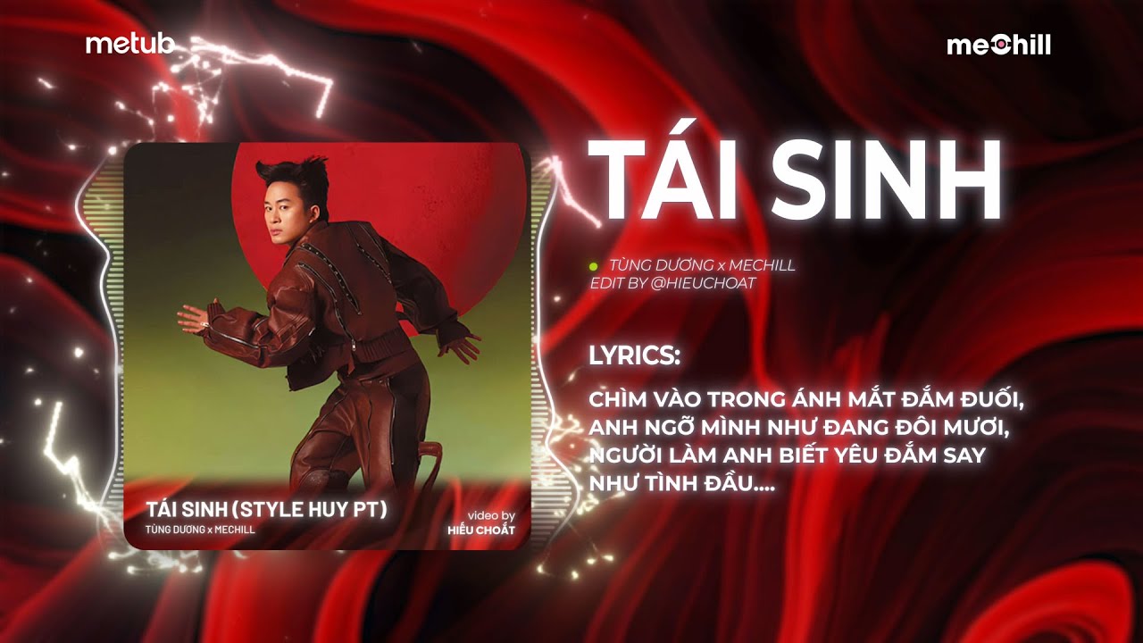 Tái Sinh (Remix Style Huy PT) - Tùng Dương x meChill | Chìm Vào Trong ...