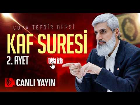 Kaf Suresi 2. Ayet Tefsiri | Alparslan Kuytul Hocaefendi