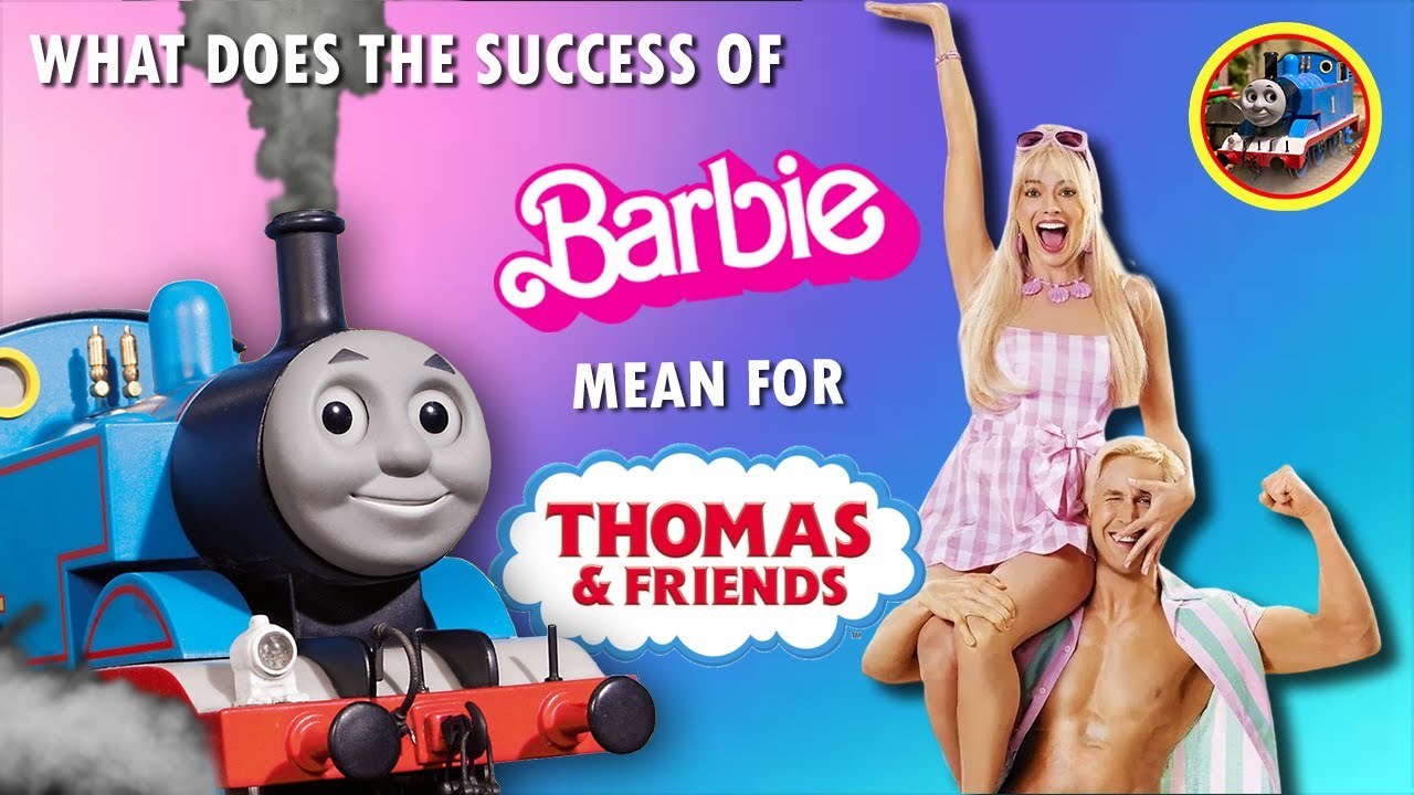 What Does Barbie's success mean for Thomas & Friends - YouTube