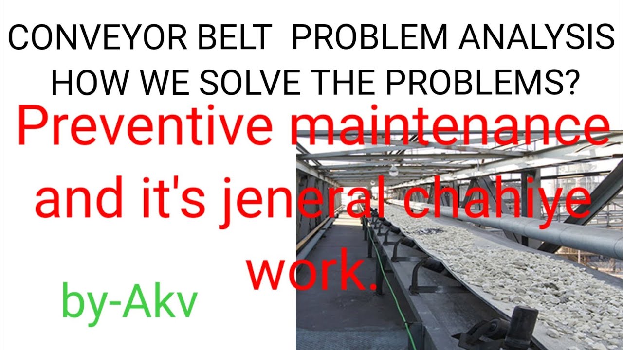 Conveyor belt problem analysis & problem solving work details video # ...