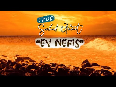 EY NEFİS I GRUP ŞAHİD ÜMMET