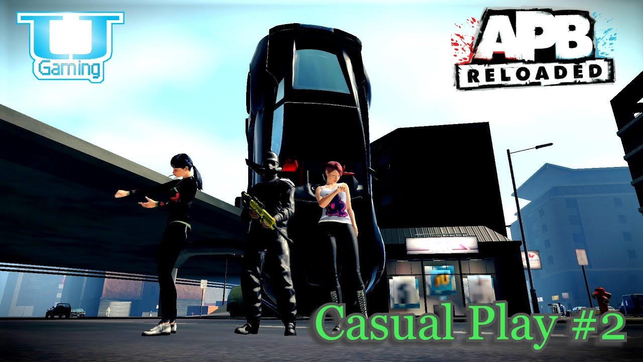APB Reloaded - Casual Play #2 - YouTube