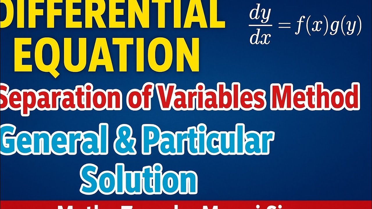 Differential Equation by Separation of Variables |General & Particular ...