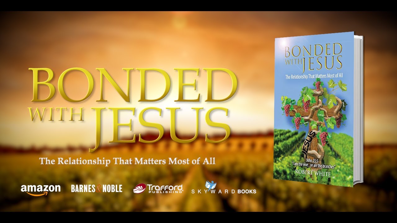 Bonded with Jesus: The Relationship That Matters Most of All | Official ...