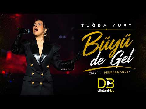 Tuğba Yurt - Büyü De Gel (Saygı1 Performance)
