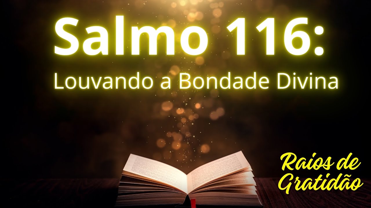 Salmo 116 - Gratidão pela Misericórdia Divina - YouTube