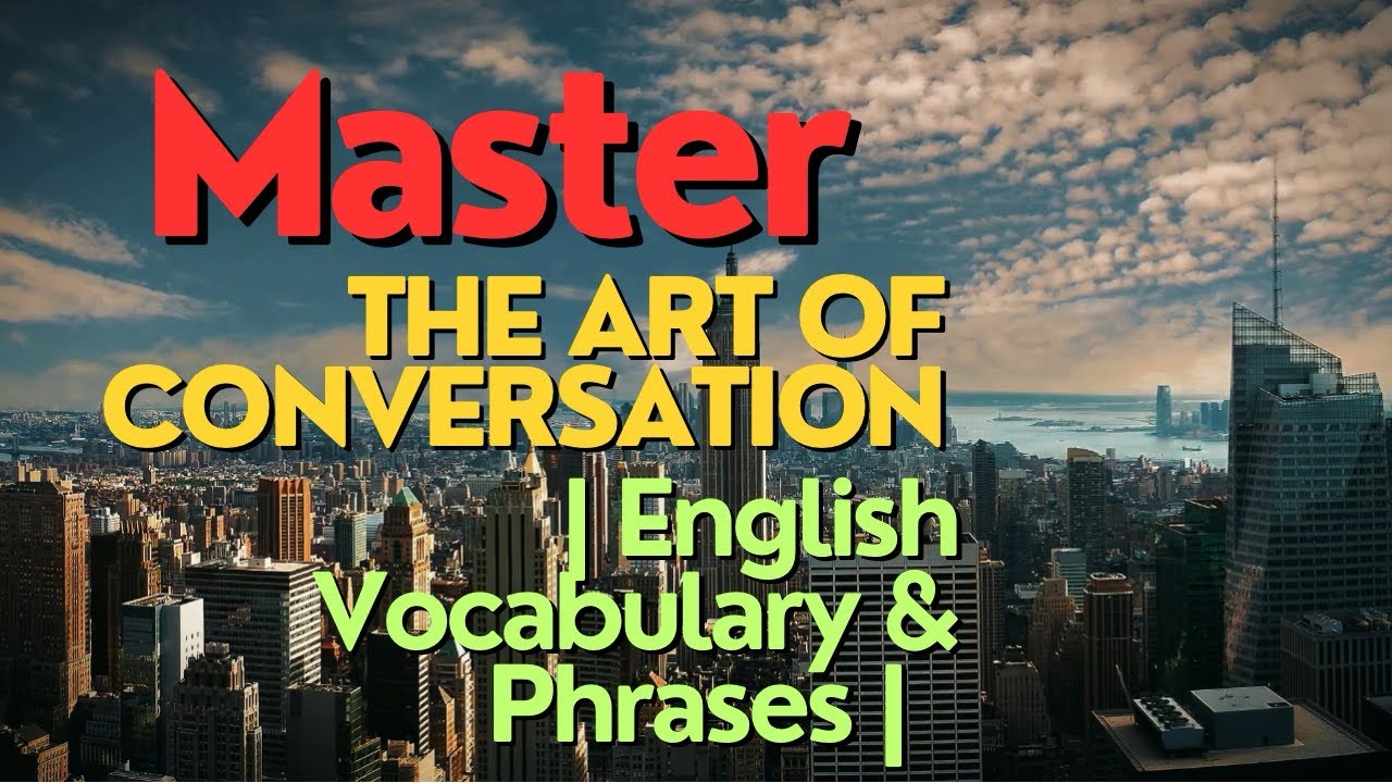 Master the Art of Conversation | English Vocabulary and Phrases | - YouTube