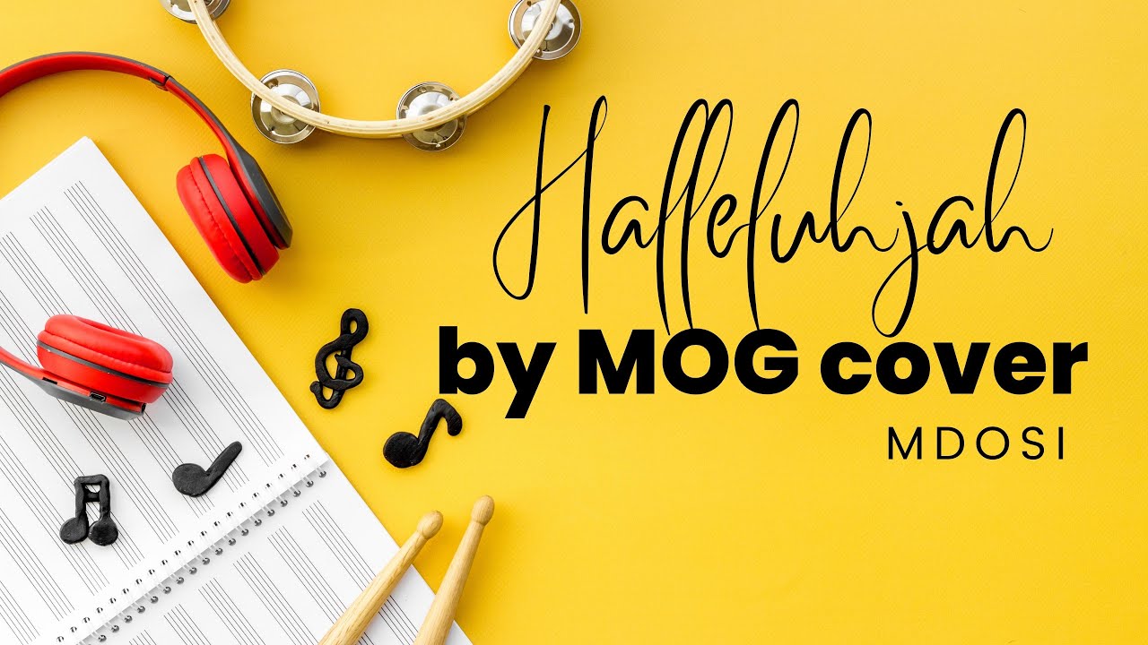 Hallelujah by MOG Cover- Mdosi - YouTube