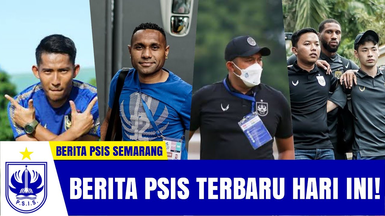 BERITA PSIS SEMARANG HARI INI JUMAT 16 SEPTEMBER 2022 - YouTube