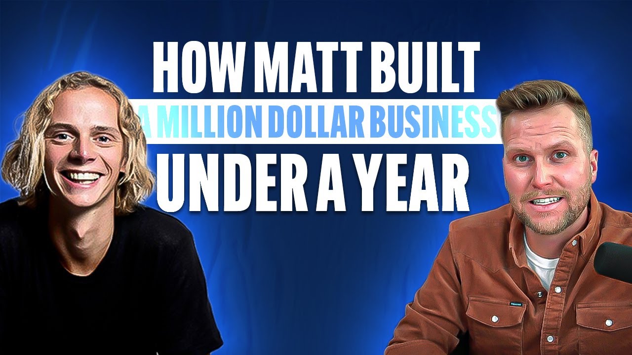 How Matt Built a Million Dollar Business in Under A Year - YouTube