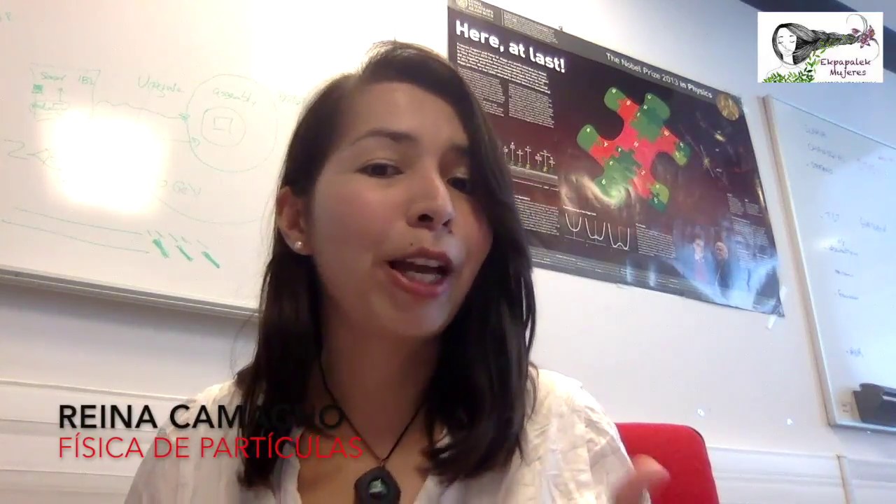 Mujeres Influyentes: Reina Camacho (Física de Partículas) - YouTube