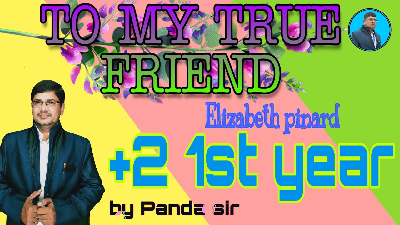 To my true friend by Elizabeth pinard in odia for CHSE Odisha 1st year ...