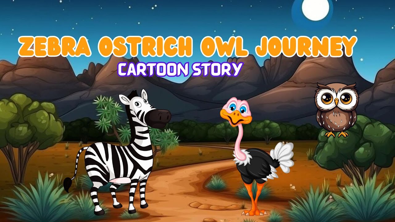 Zebra Ostrich Owl Journey#kidsurdustories #moralstories # ...