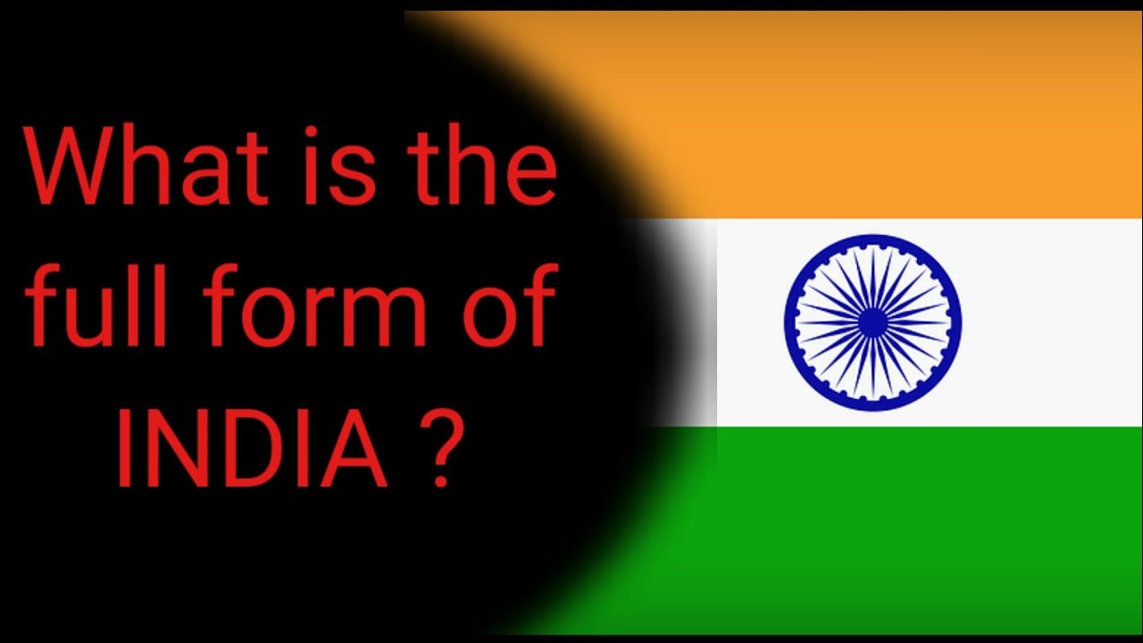 WHAT IS THE FULL FORM OF INDIA Top 5 Full Forms Used In Daily Life what-is-the-full-form-of-india-top-5-full-forms-used-in-daily-life