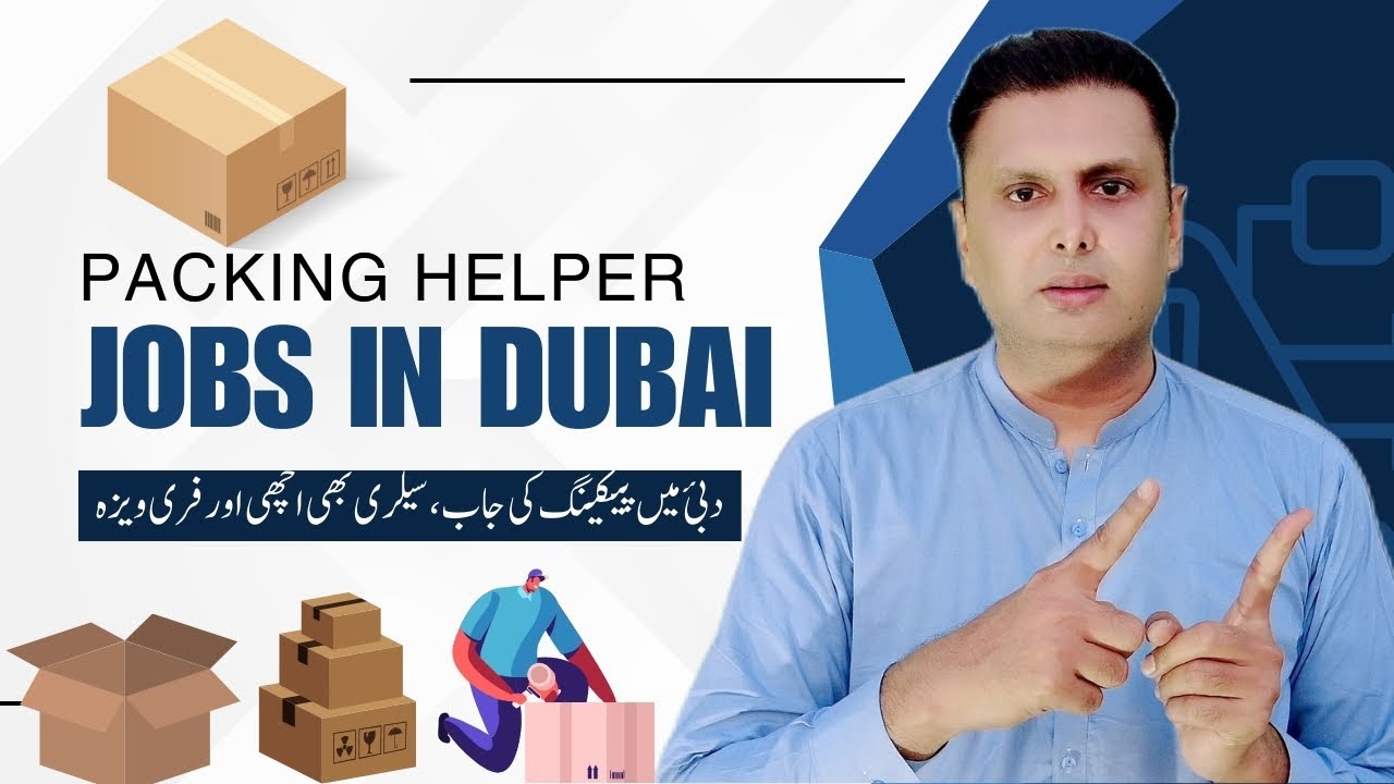 Packing Jobs in Dubai 2024 | Packing Helper Jobs in Dubai UAE - YouTube