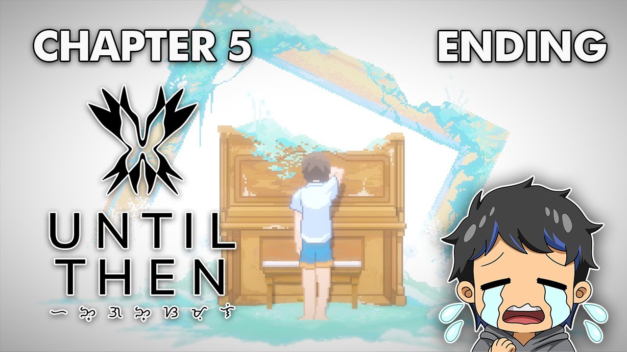Chapter 5, Ending Guys T.T - Until Then - YouTube
