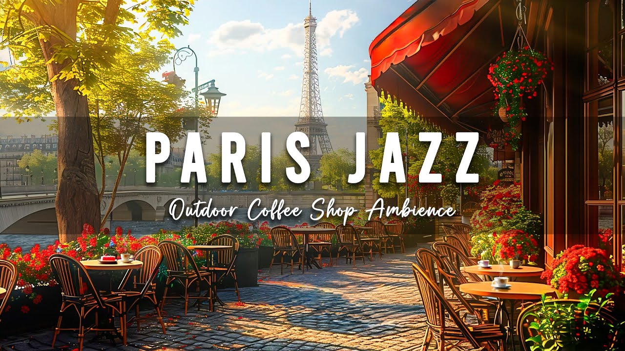 Paris Cafe Ambience ♫ Mellow Morning Paris Coffee Shop, Jazz Music to ...