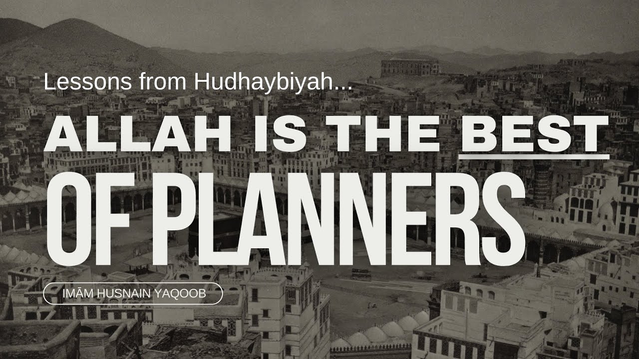 Lessons from al-Hudaybiyah and The Conquest of Makkah - Imam Husnain ...